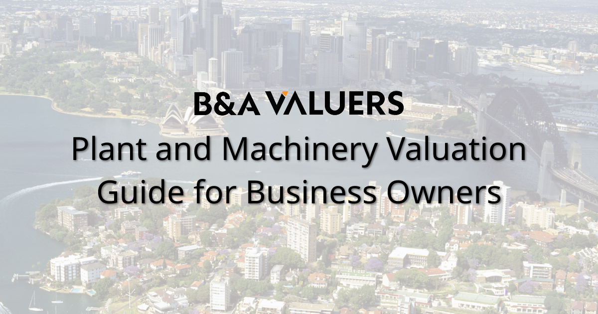 Plant and Machinery Valuation Guide for Business Owners | B&A Valuers